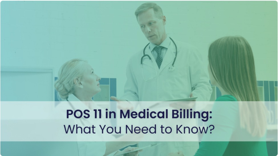 The Role of POS 11 in Medical Billing and Why It Matters - PROMBS